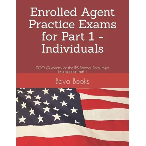 Enrolled Agent Practice Exams for Part 1 - Individuals: 200 Questions ...
