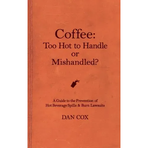 Coffee: Too Hot To Handle or Mishandled: A Guide to Hot Beverage Spill ...